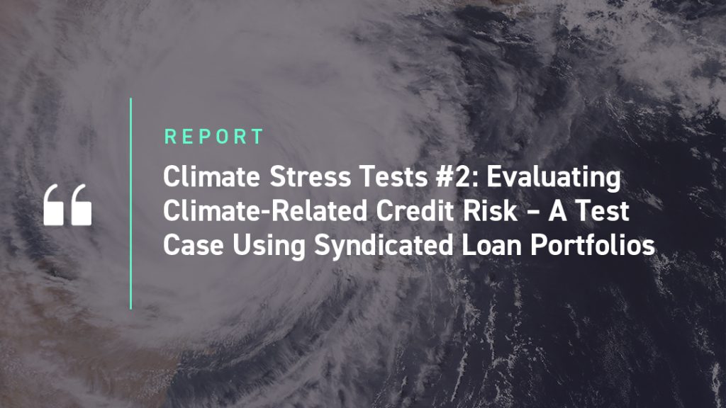 Climate Stress Tests #2: Evaluating Climate-Related Credit Risk – A ...