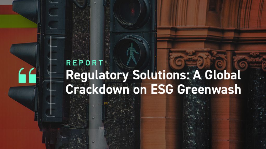 Regulatory Solutions: A Global Crackdown on ESG Greenwash