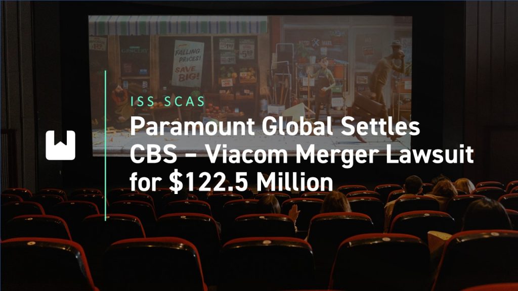 Paramount Global Settles CBS – Viacom Merger Lawsuit for $122.5 Million