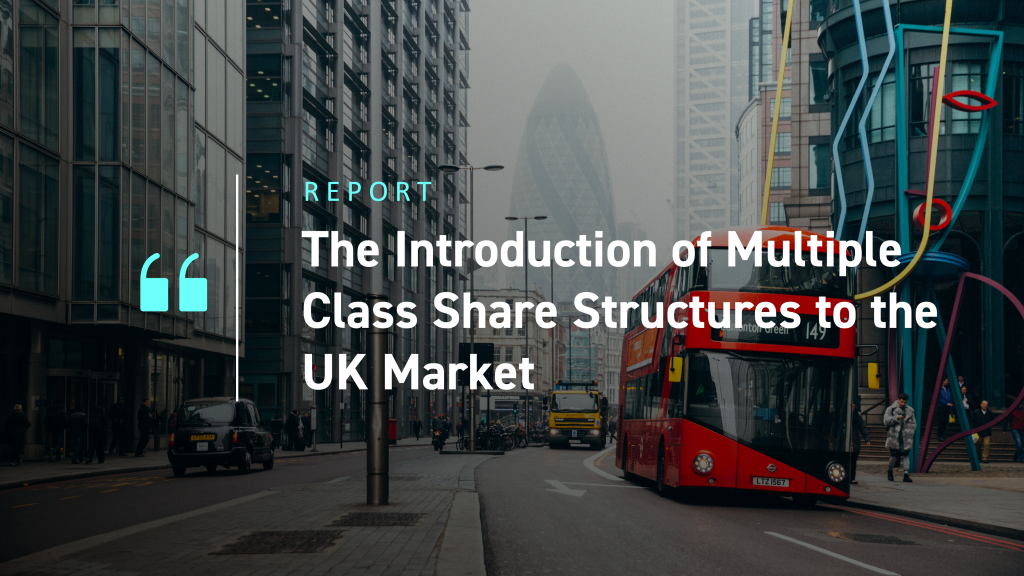 The Introduction of Multiple Class Share Structures to the UK Market