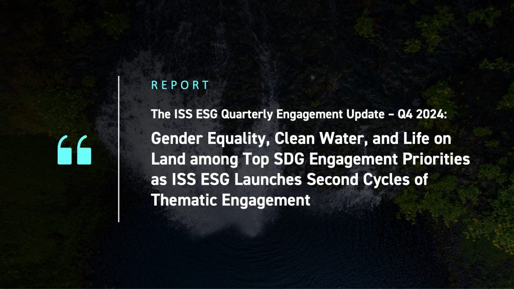 ISS ESG Quarterly Engagement Update – Q4 2024: Gender Equality, Clean ...